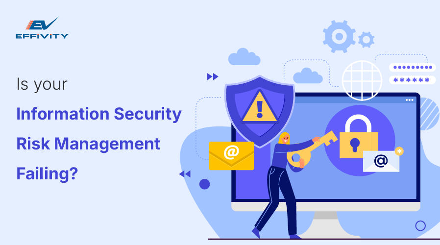 Is Your Information Security Risk Management Failing?